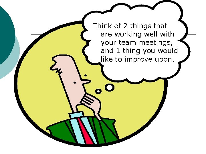 Think of 2 things that are working well