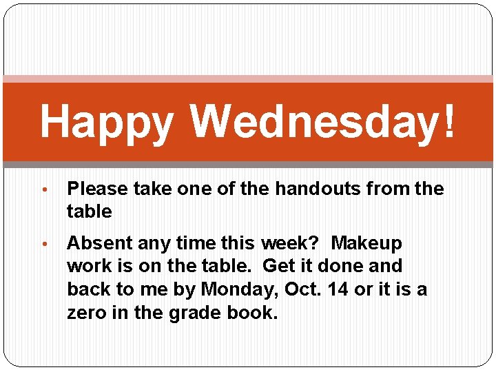 Happy Wednesday Please take one of the handouts