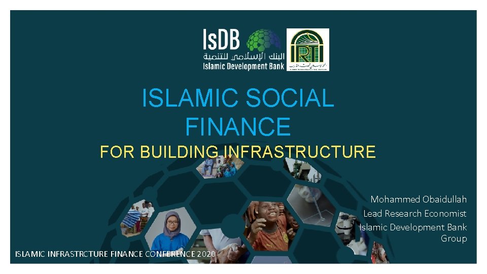 ISLAMIC SOCIAL FINANCE FOR BUILDING INFRASTRUCTURE Mohammed Obaidullah