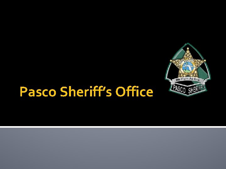 Pasco Sheriffs Office Philosophy Intelligence Led Policing ILP