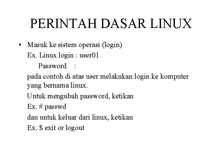 PERINTAH DASAR LINUX Masuk ke sistem operasi login