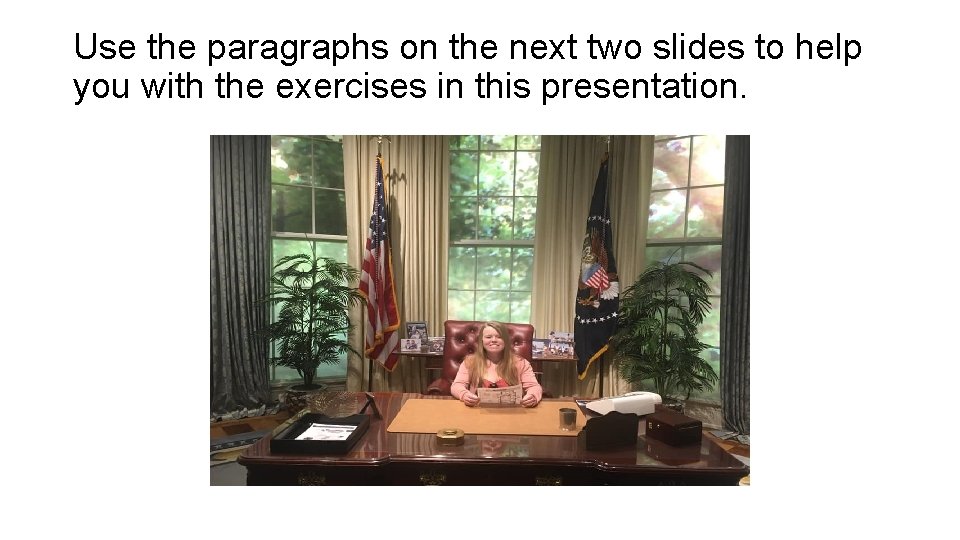 Use the paragraphs on the next two slides