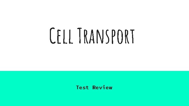 Cell Transport Test Review Name the types of