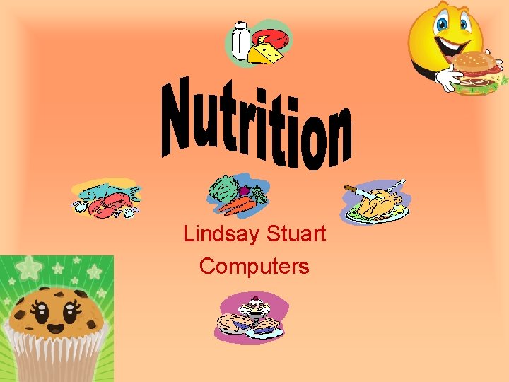 Lindsay Stuart Computers Flavours and sweetens Provides energy