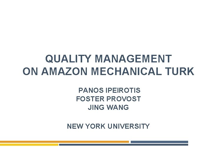 QUALITY MANAGEMENT ON AMAZON MECHANICAL TURK PANOS IPEIROTIS