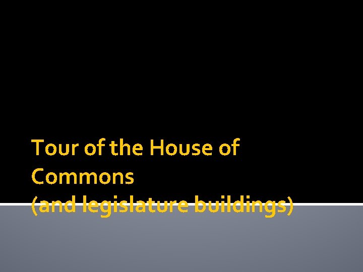Tour of the House of Commons and legislature