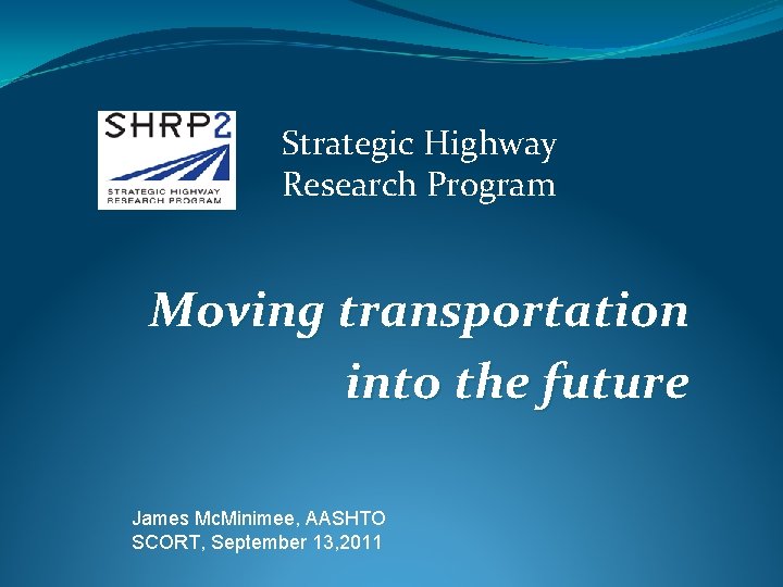 Strategic Highway Research Program Moving transportation into the