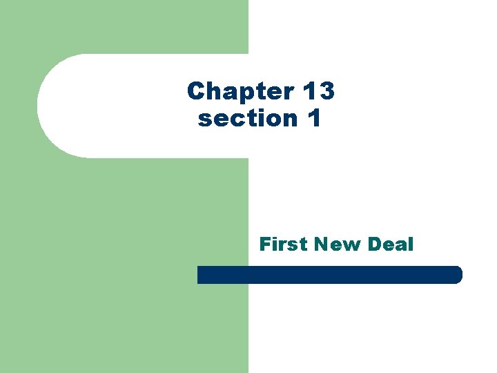 Chapter 13 section 1 First New Deal Focus