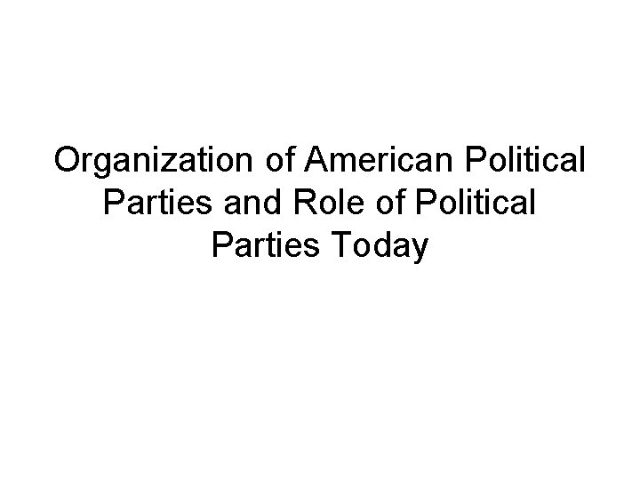 Organization of American Political Parties and Role of