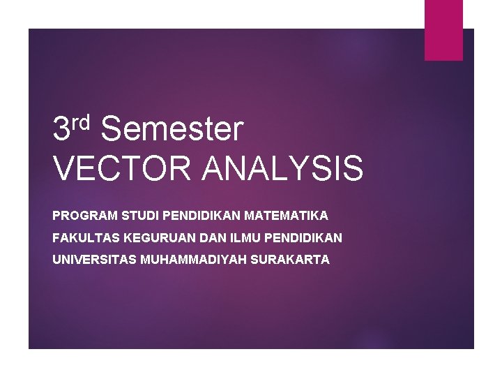 rd 3 Semester VECTOR ANALYSIS PROGRAM STUDI PENDIDIKAN