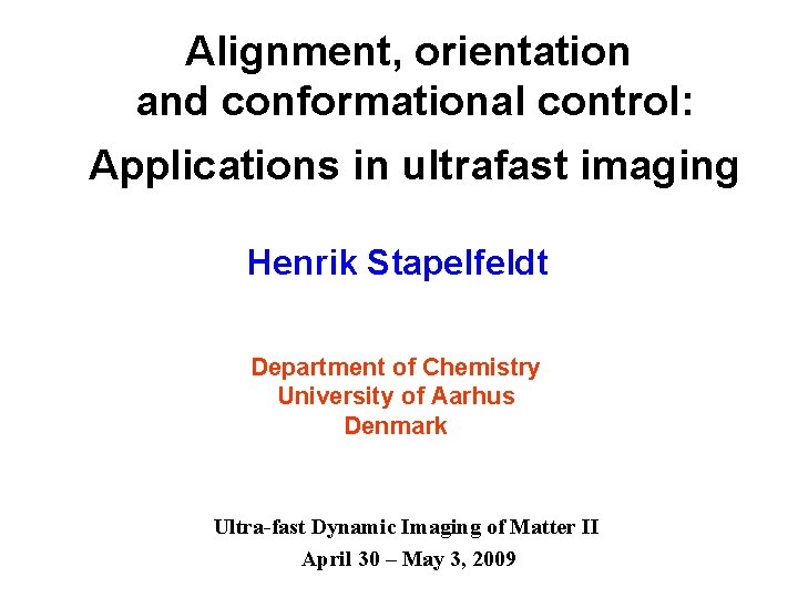 Alignment orientation and conformational control Applications in ultrafast