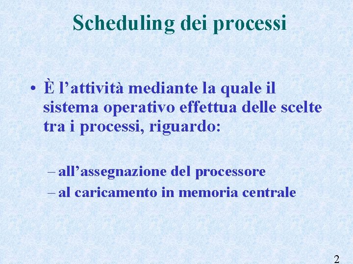 Gestione del Processore Scheduling 1 Scheduling dei processi