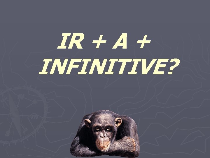 FUTURE CONDITIONAL IR A INFINITIVE EL FUTURO KEEP