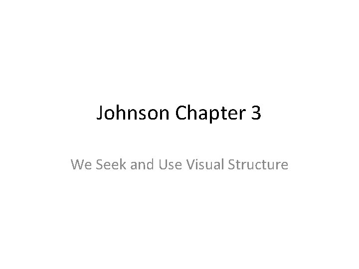 Johnson Chapter 3 We Seek and Use Visual