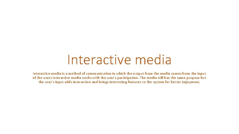 Interactive media is a method of communication in