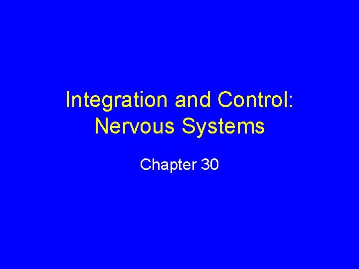 Integration and Control Nervous Systems Chapter 30 Neurons
