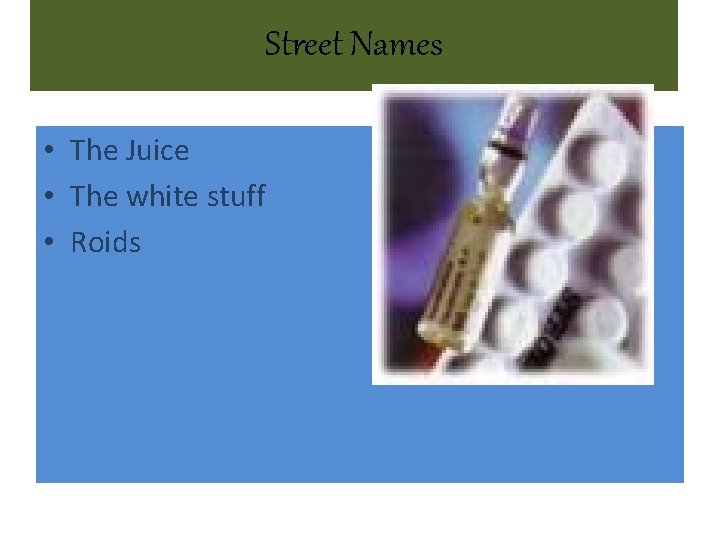 Steroids What are Steroids Street Names The Juice
