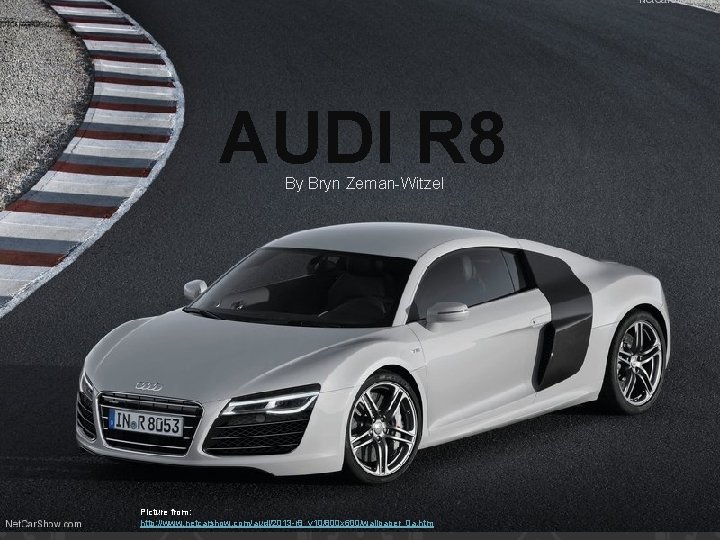 AUDI R 8 By Bryn ZemanWitzel Picture from
