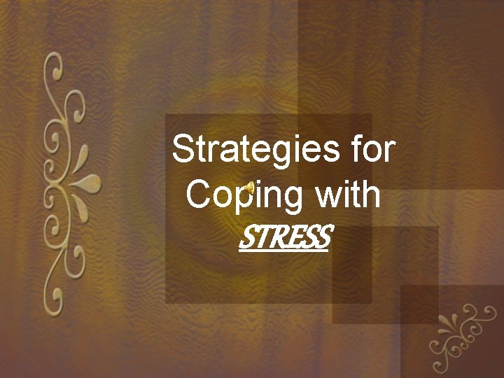 Strategies for Coping with STRESS What is stress