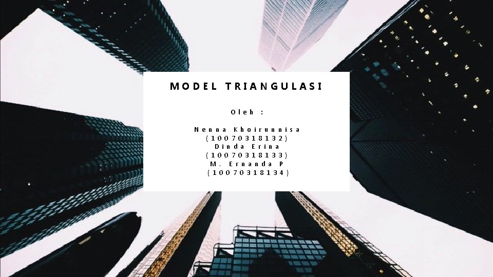 MODEL TRIANGULASI O l e h N e