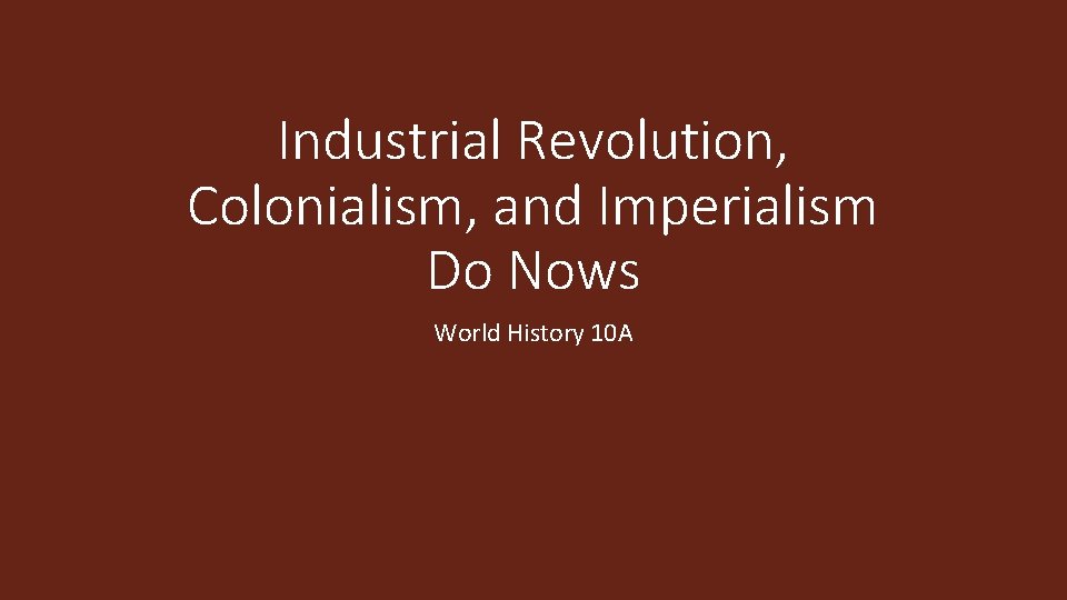 Industrial Revolution Colonialism and Imperialism Do Nows World