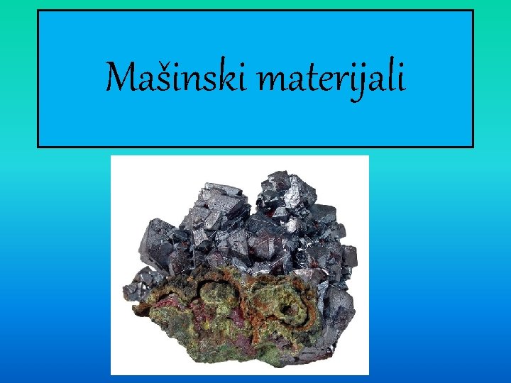 Mainski materijali Mainski materijali Materijali koji se koriste
