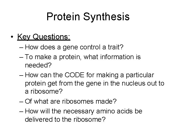 Protein Synthesis Key Questions How does a gene