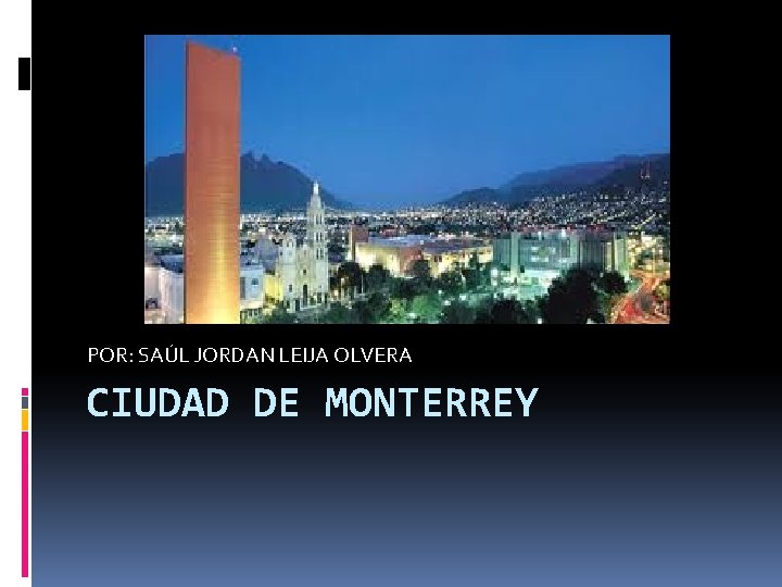 POR SAL JORDAN LEIJA OLVERA CIUDAD DE MONTERREY