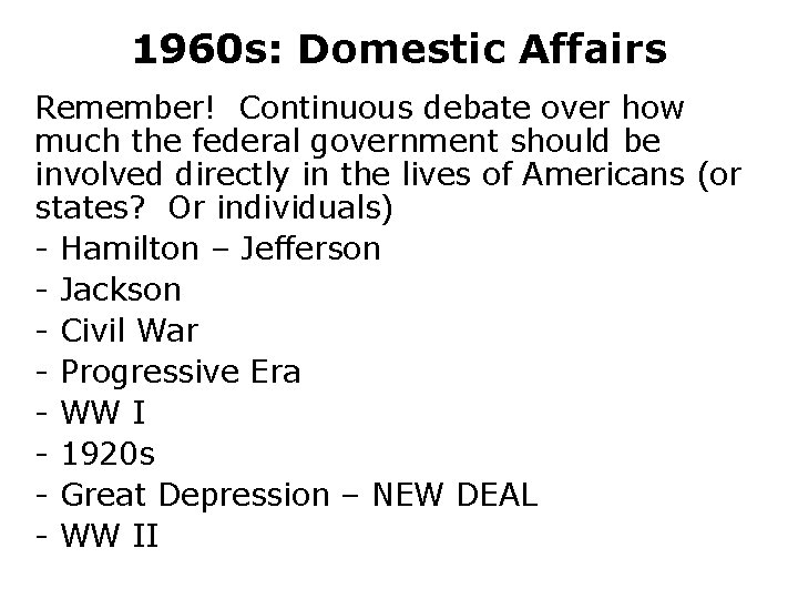 1960 s Domestic Affairs Remember Continuous debate over