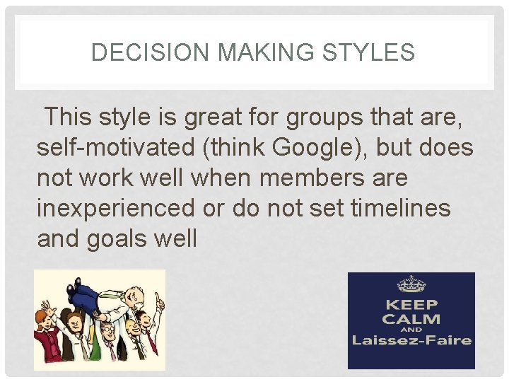 LEADERSHIP STYLES DECISION MAKING STYLES Authoritarian leader makes