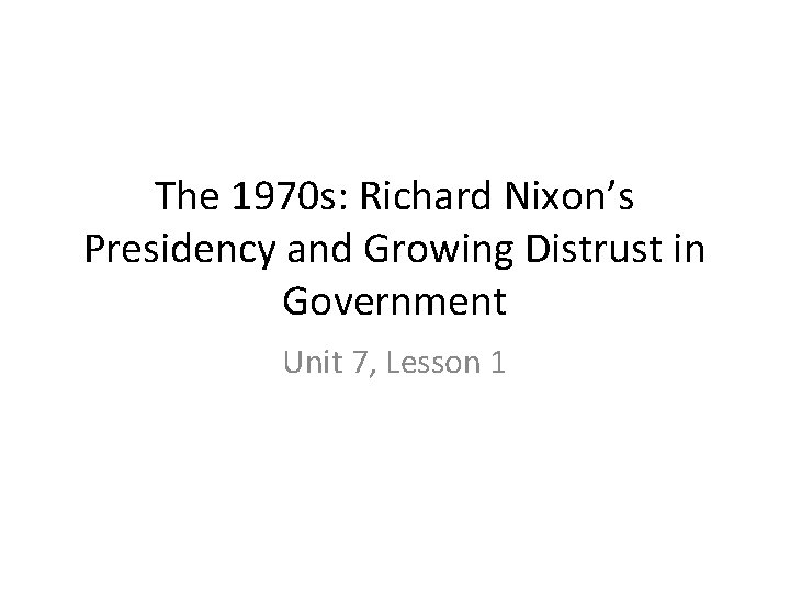 The 1970 s Richard Nixons Presidency and Growing