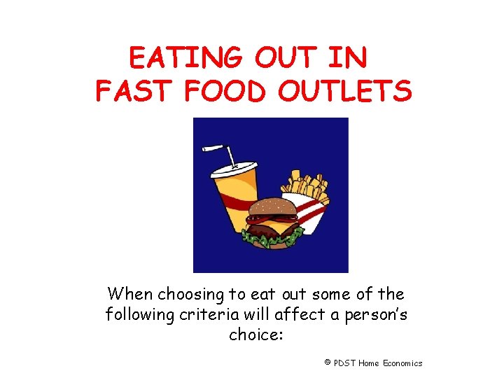 EATING OUT IN FAST FOOD OUTLETS When choosing