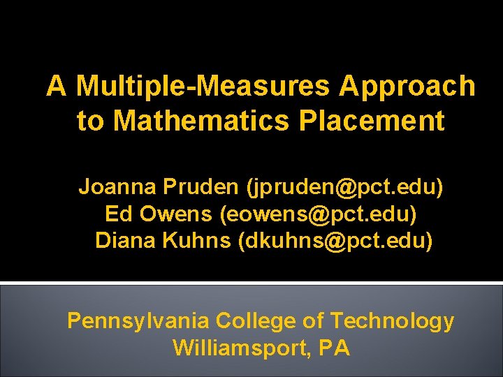 A MultipleMeasures Approach to Mathematics Placement Joanna Pruden