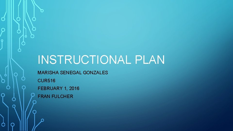INSTRUCTIONAL PLAN MARISHA SENEGAL GONZALES CUR 516 FEBRUARY