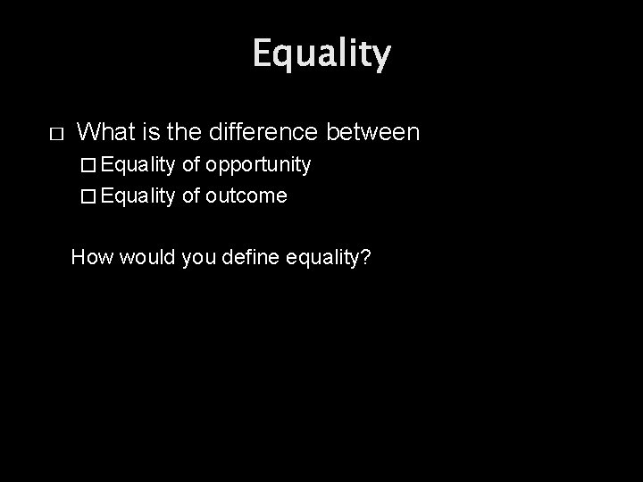 Equality What is the difference between Equality of