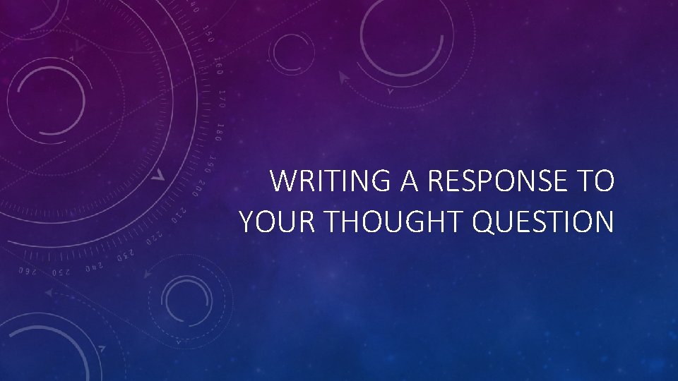 WRITING A RESPONSE TO YOUR THOUGHT QUESTION Sit