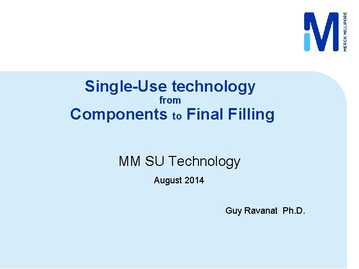 SingleUse technology from Components to Final Filling MM