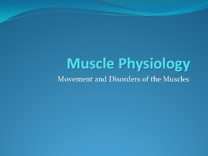 Muscle Physiology Movement and Disorders of the Muscles