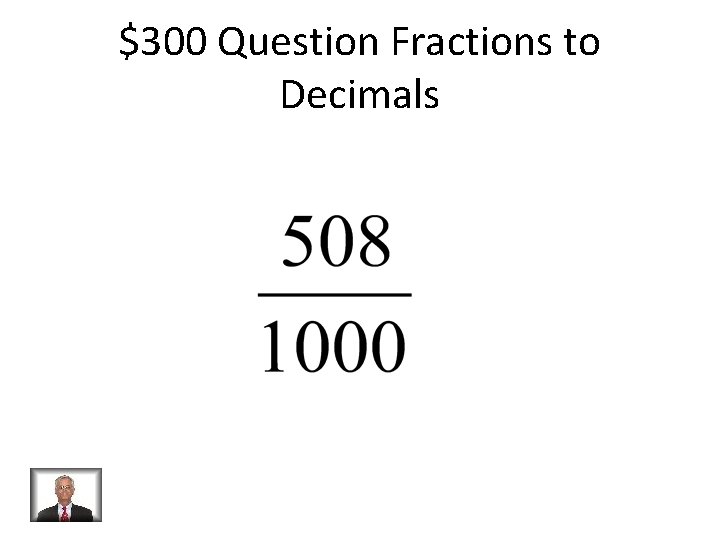 Jeopardy Place Value Fractions to Decimals to Fractions
