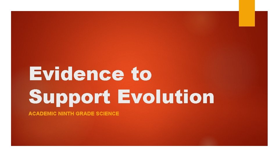 Evidence to Support Evolution ACADEMIC NINTH GRADE SCIENCE
