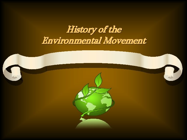 History of the Environmental Movement Earliest Accounts of