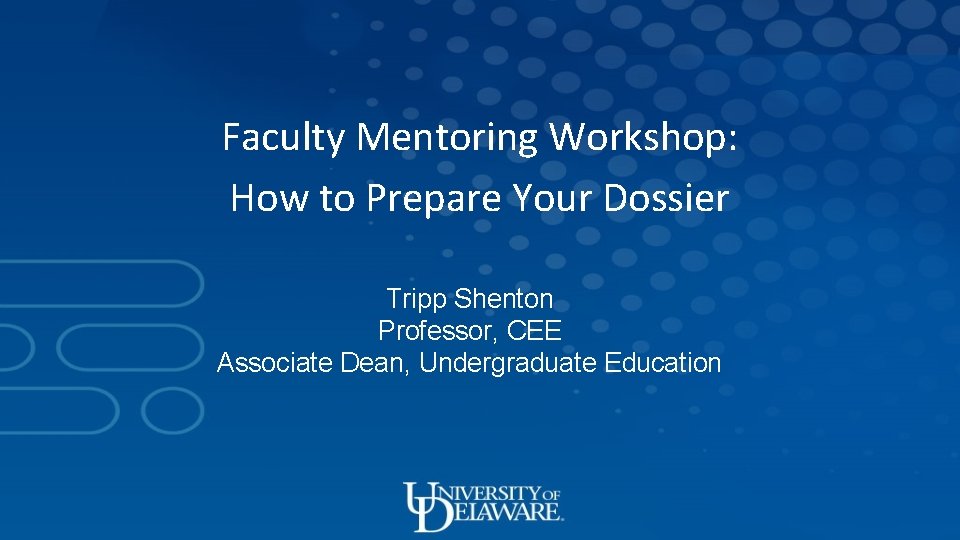 Faculty Mentoring Workshop How to Prepare Your Dossier