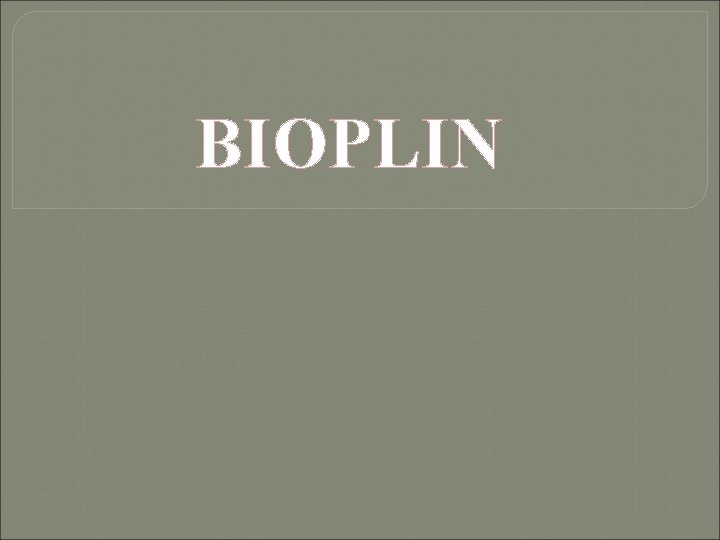BIOPLIN Osnovno Bioplin je plinski produkt procesa anaerobnega