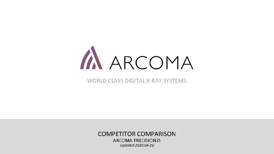 WORLD CLASS DIGITAL XRAY SYSTEMS COMPETITOR COMPARISON ARCOMA