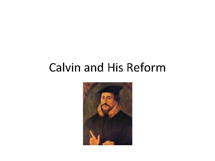 Calvin and His Reform Early Years of Calvin
