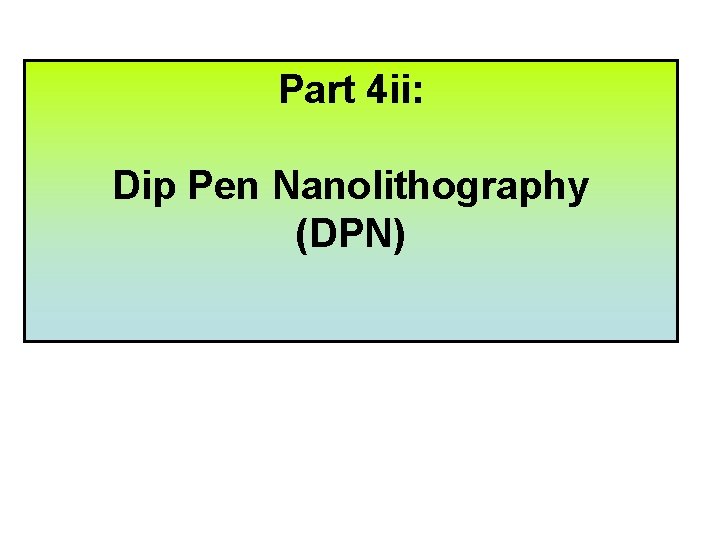 Part 4 ii Dip Pen Nanolithography DPN Learning