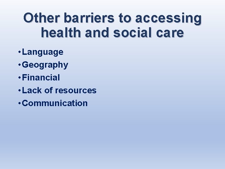 B 2 Barriers to Accessing services What type