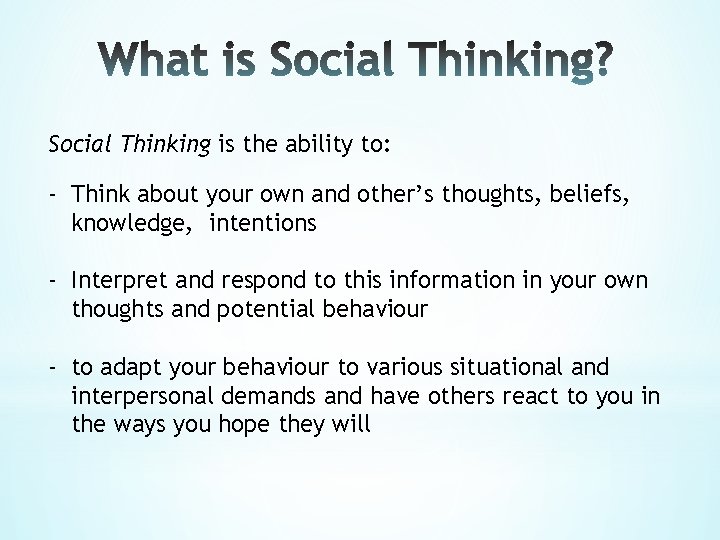 Social Thinking is the ability to Think about