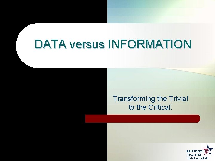 DATA versus INFORMATION Transforming the Trivial to the