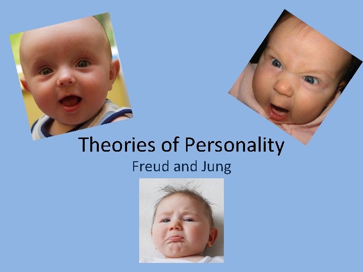 Theories of Personality Freud and Jung Why is
